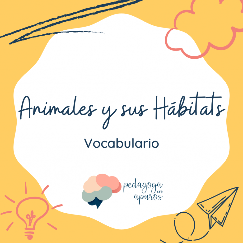 Animales y sus Hábitats - Pedagogaenapuros